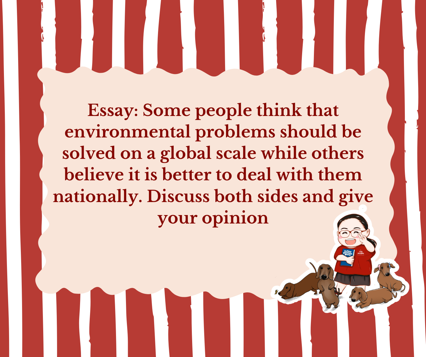 Essay: Some people think that environmental problems should be solved ...